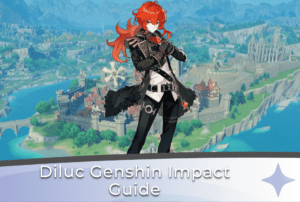 Diluc Genshin Impact Guide - Genshin Chronicle