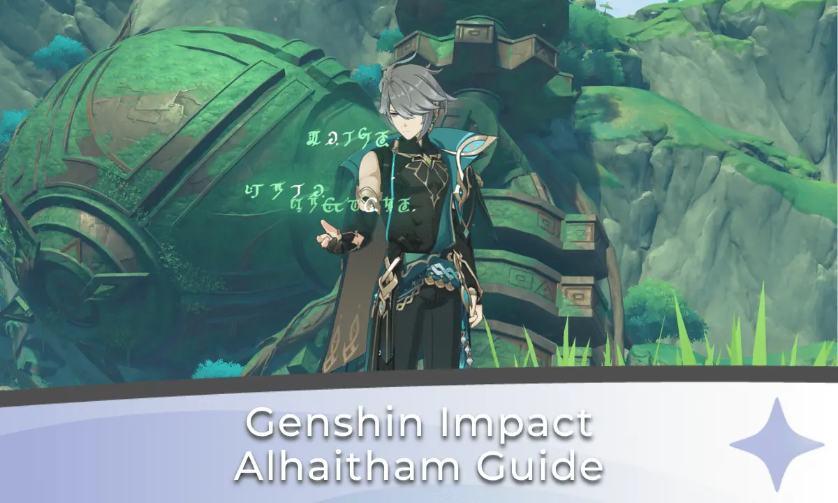 Genshin Impact Alhaitham Guide - Genshin Chronicle