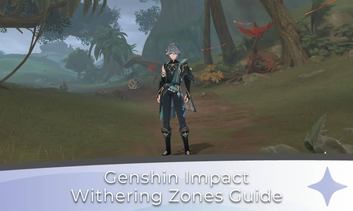 Genshin Impact Withering Zones Guide - Genshin Chronicle